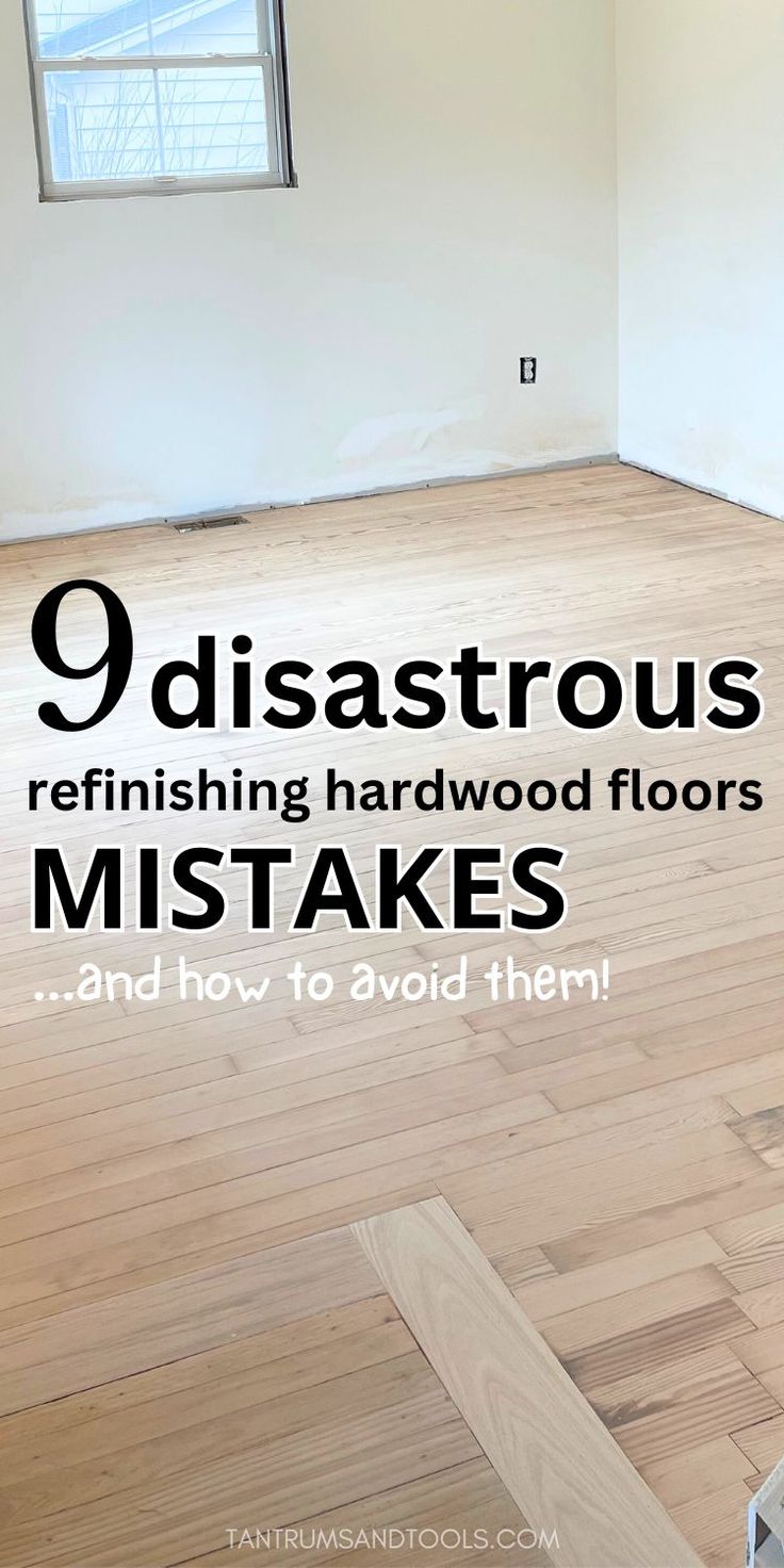 9 Disastrous DIY Refinishing Hardwood Floors Mistakes I Made